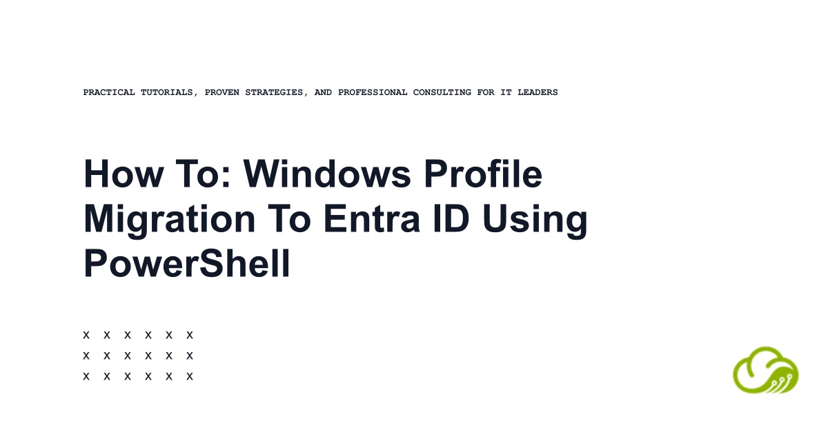 How To: Windows Profile Migration To Entra ID Using...